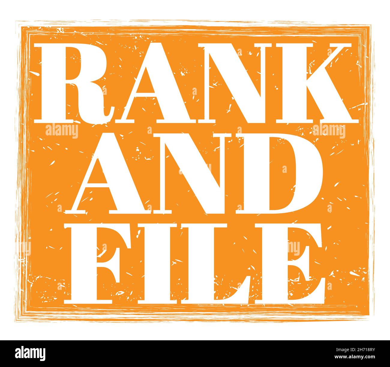 RANK AND FILE, written on orange grungy stamp sign Stock Photo - Alamy