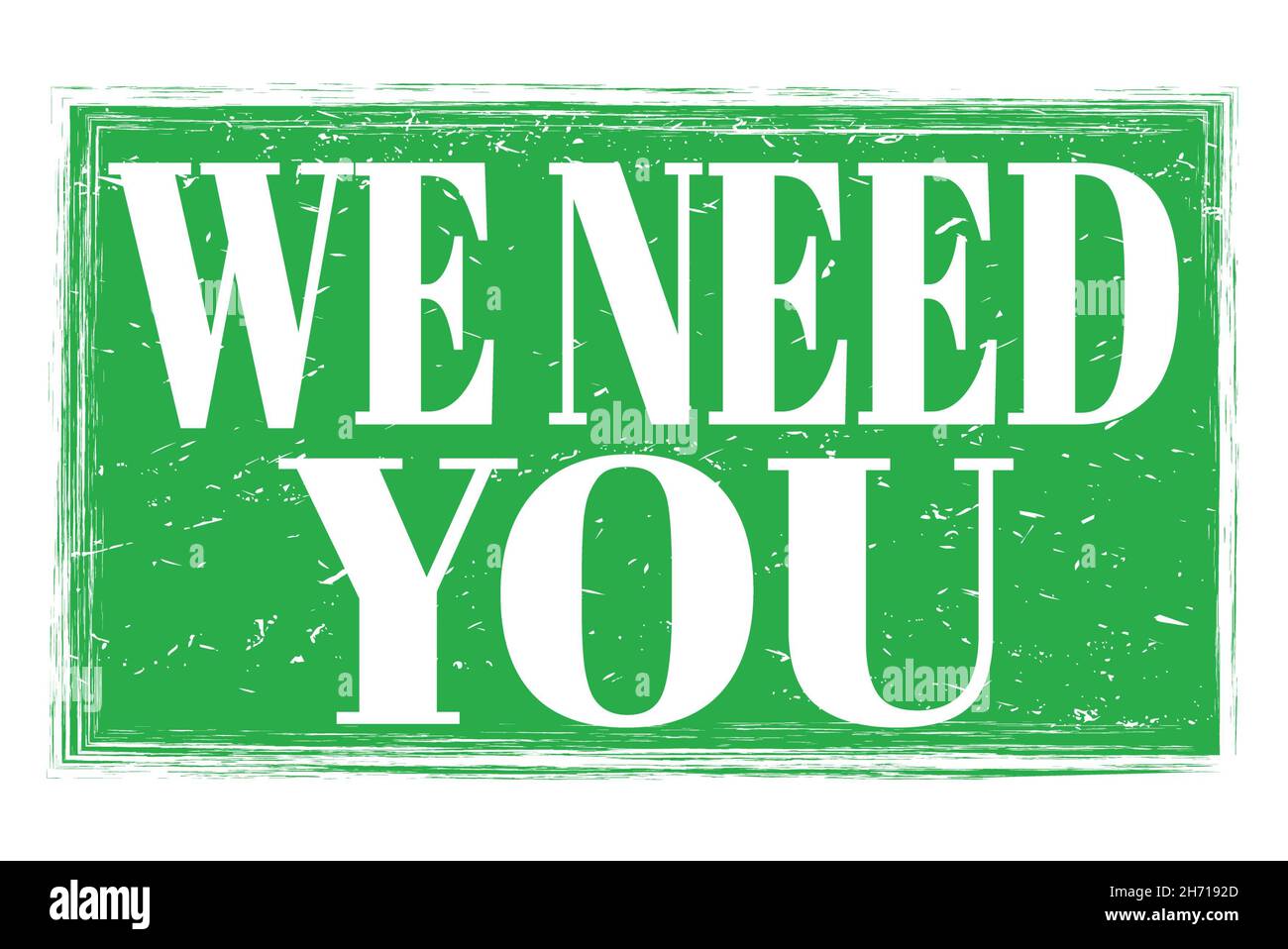 WE NEED YOU, words written on green grungy stamp sign Stock Photo - Alamy