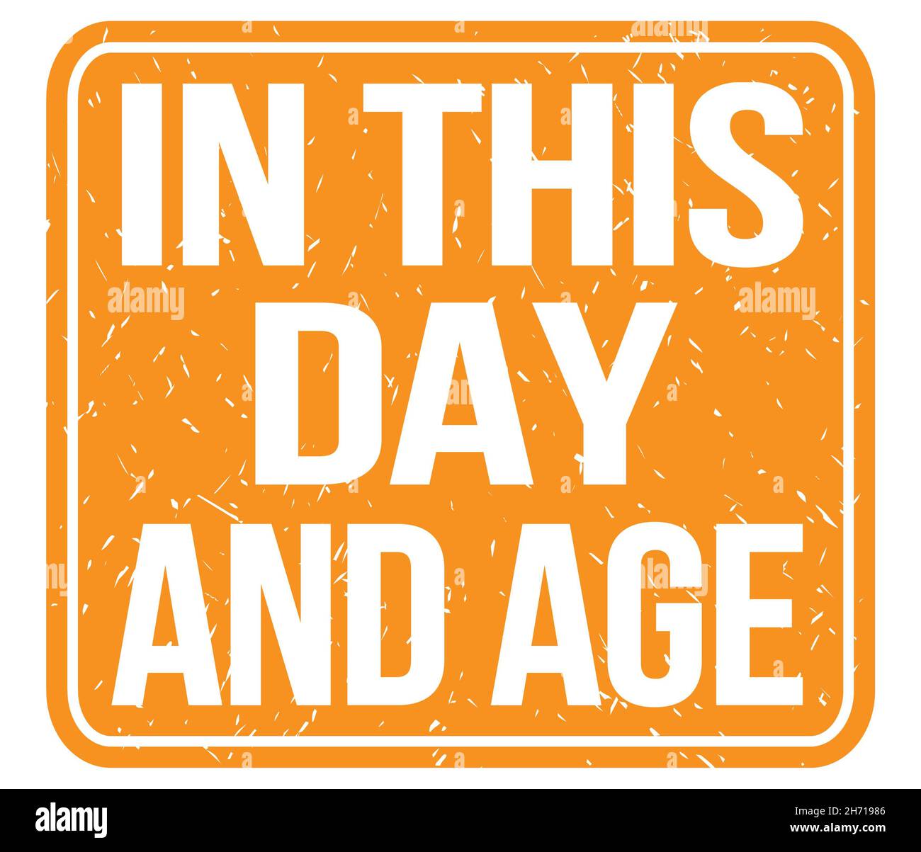 IN THIS DAY AND AGE, text written on orange vintage stamp sign Stock ...