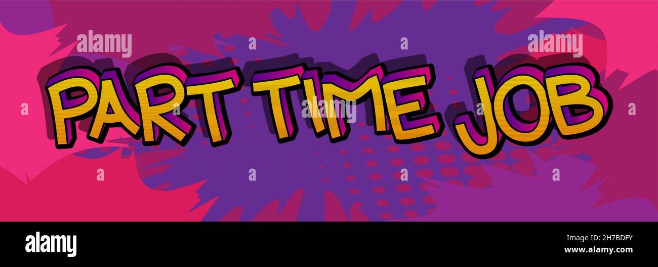 Part-Time Job. Comic book word text on abstract comics background ...