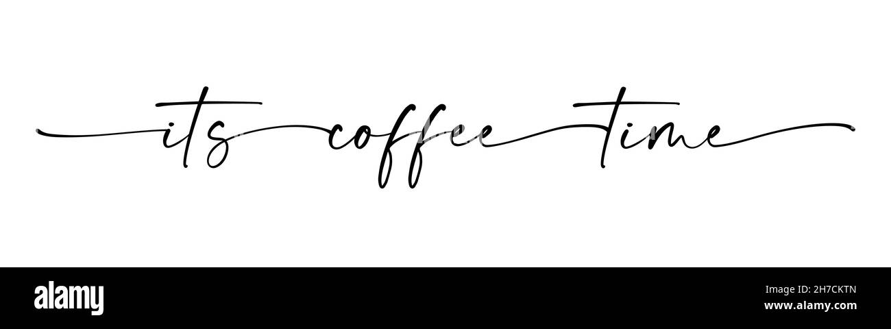 COFFEE TIME. Vector typography quote. Continuous line cursive text its ...