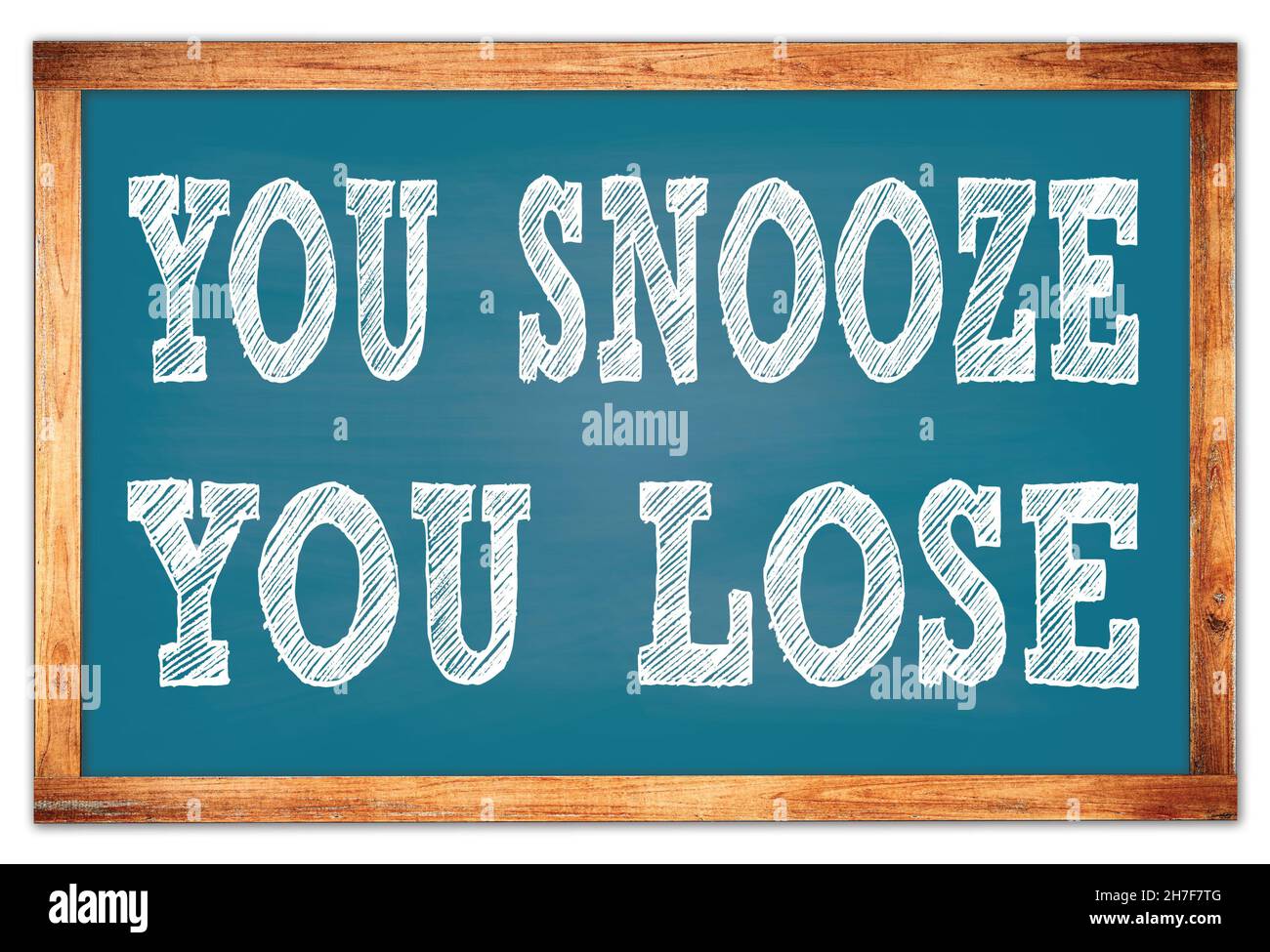 YOU SNOOZE YOU LOSE written on blue wooden frame school blackboard ...