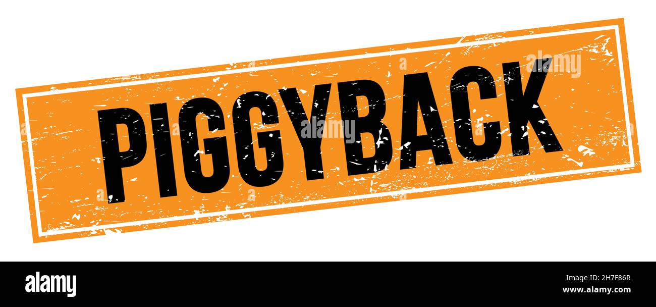 PIGGYBACK text on black orange grungy rectangle stamp sign Stock Photo ...