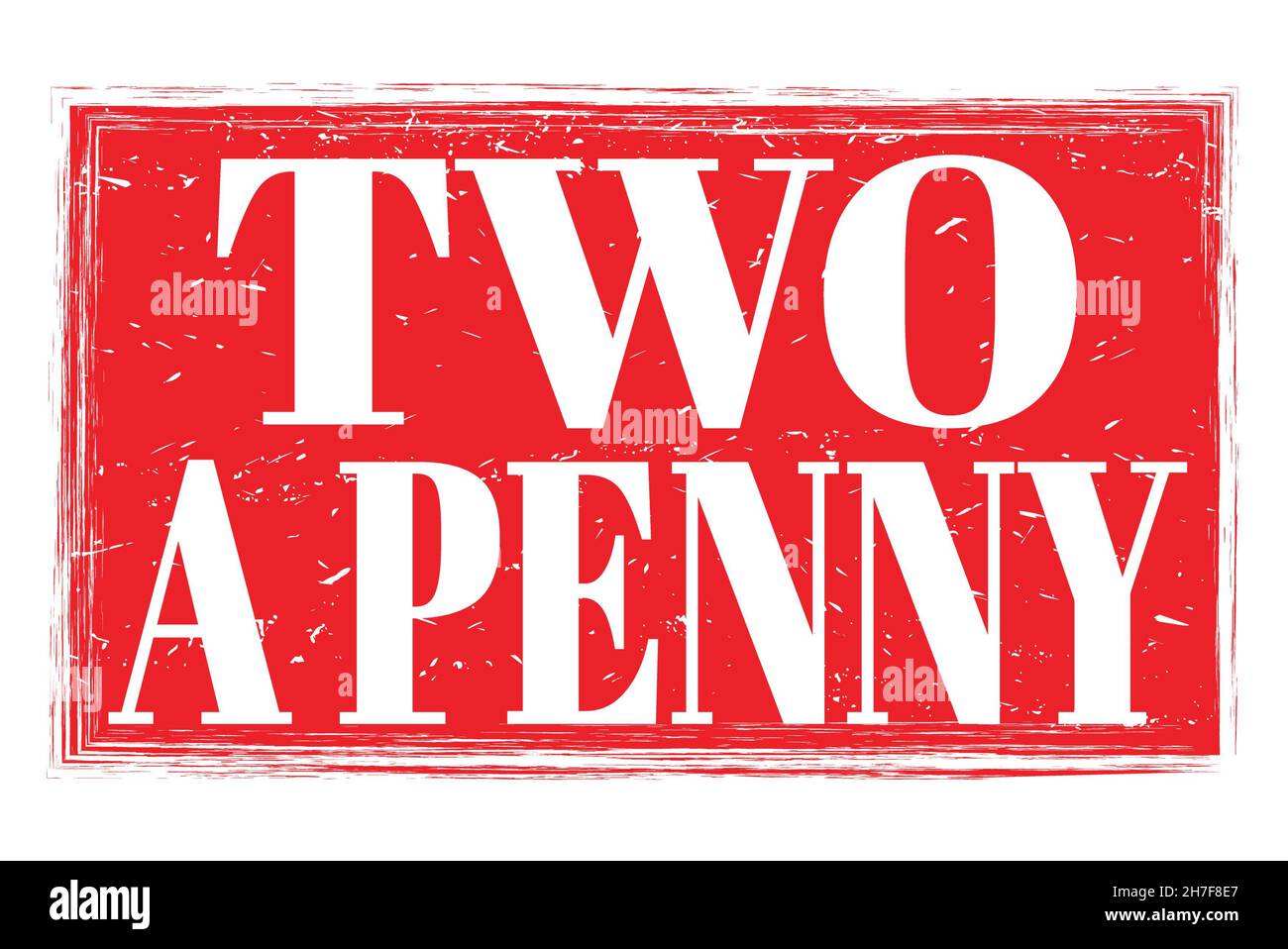 TWO A PENNY, words written on red grungy stamp sign Stock Photo - Alamy