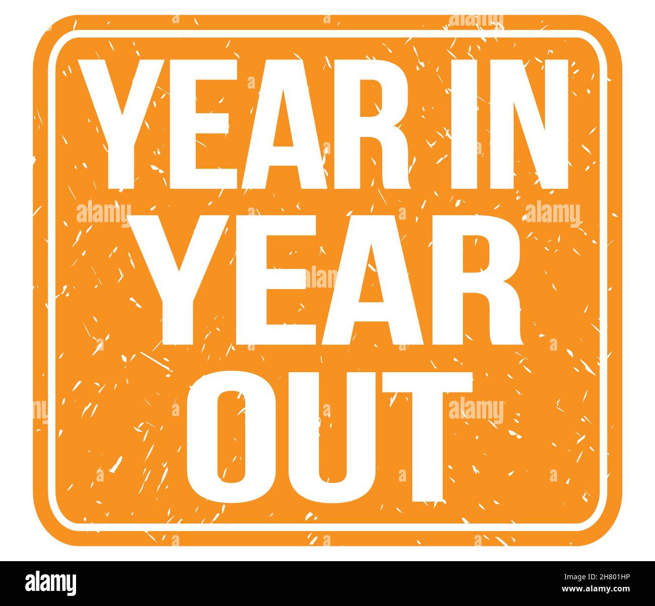 YEAR IN YEAR OUT, text written on orange vintage stamp sign Stock Photo ...