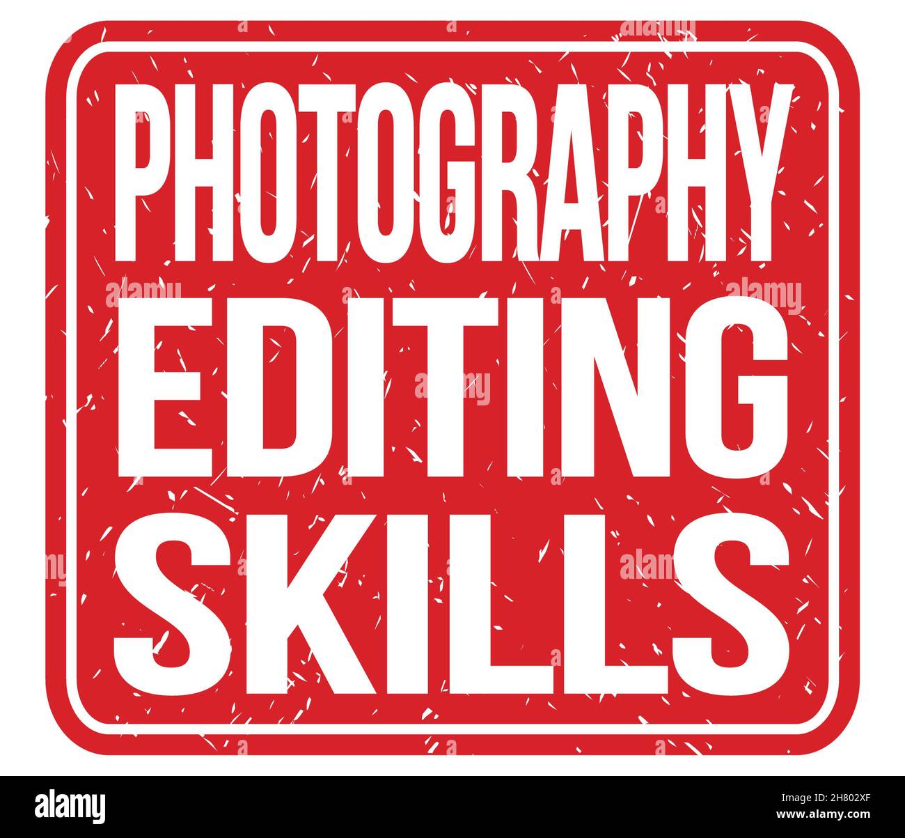 PHOTOGRAPHY EDITING SKILLS, text written on red stamp sign Stock Photo ...