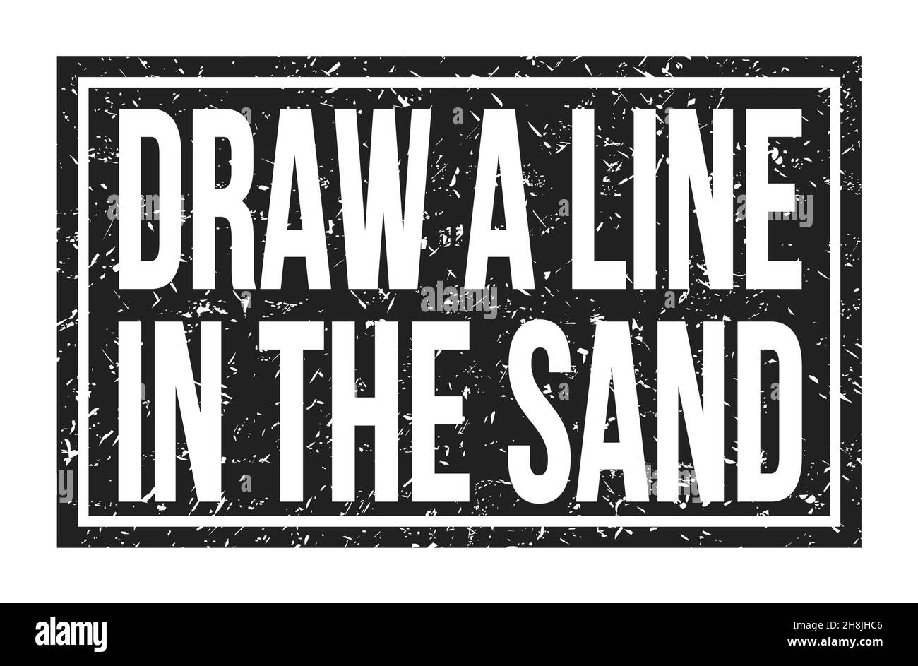 DRAW A LINE IN THE SAND, words written on black rectangle stamp sign ...