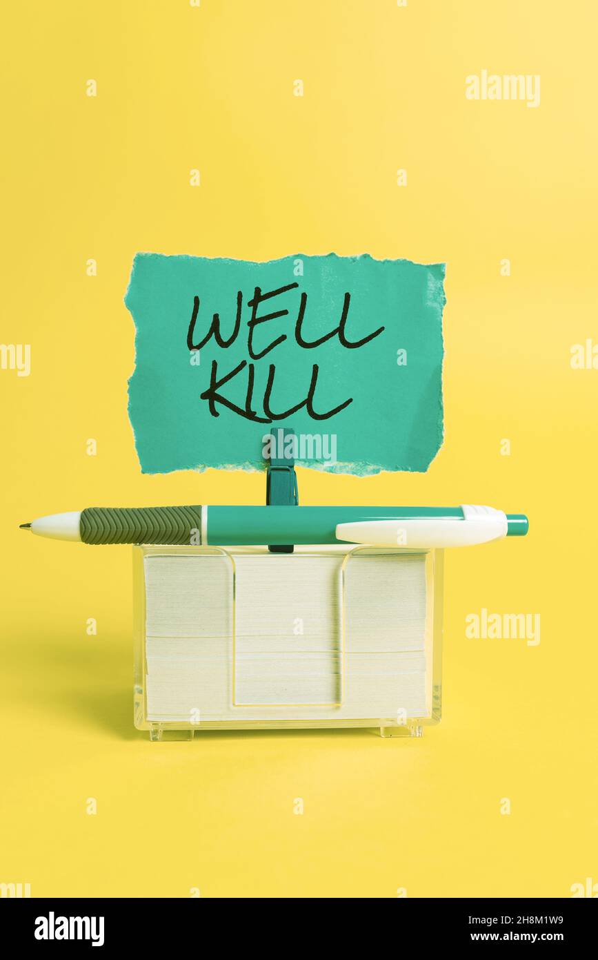 Writing displaying text Well Kill. Concept meaning operation of placing ...