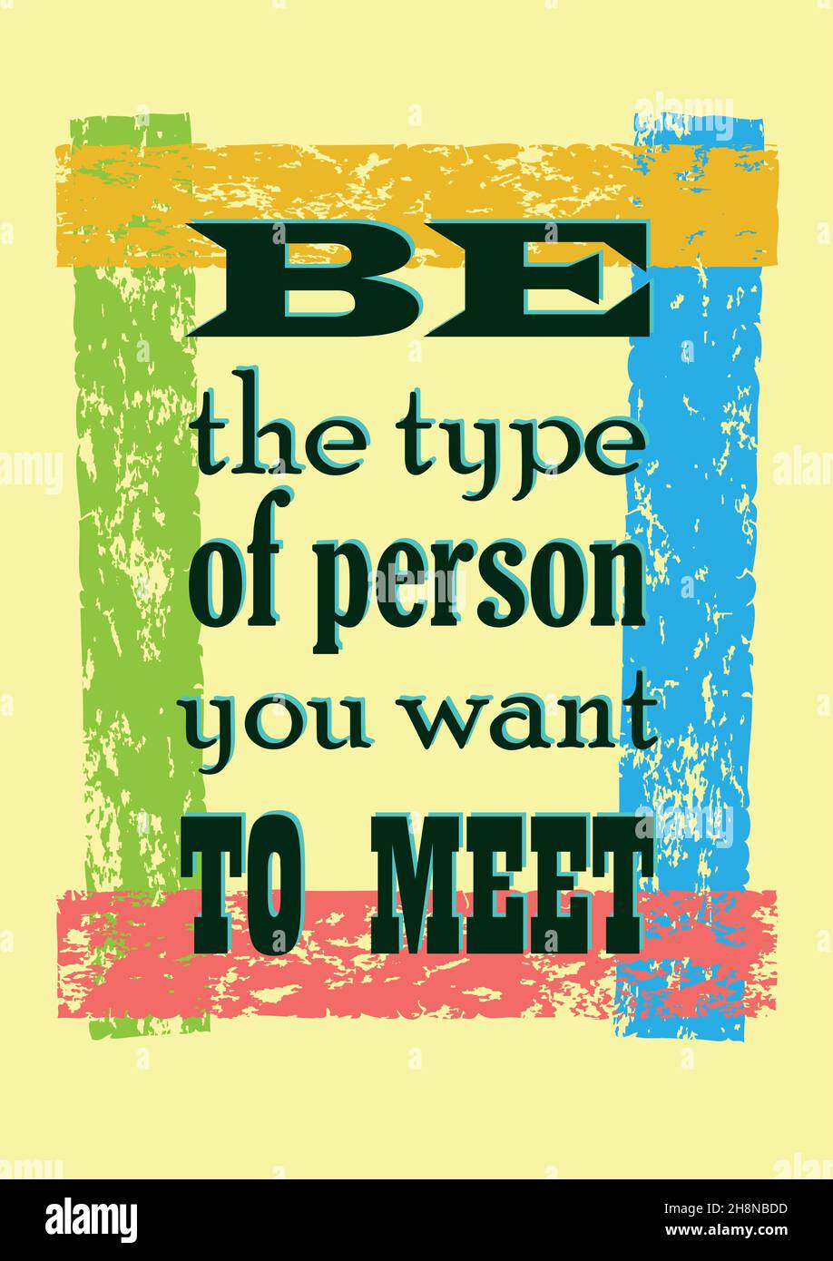 Be the type of person you want to meet. Inspirational motivation quote ...