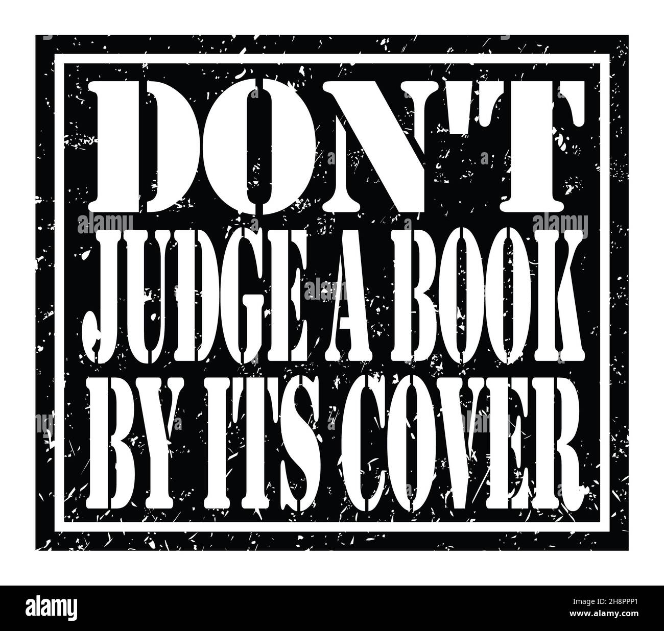 DON'T JUDGE A BOOK BY ITS COVER, words written on black stamp sign ...