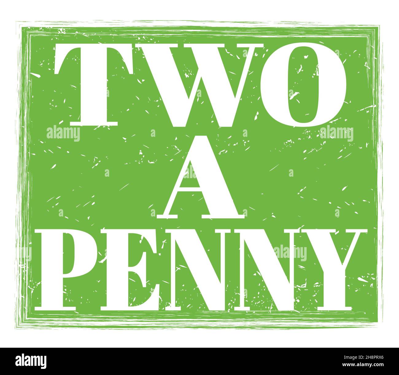 TWO A PENNY, written on green grungy stamp sign Stock Photo - Alamy