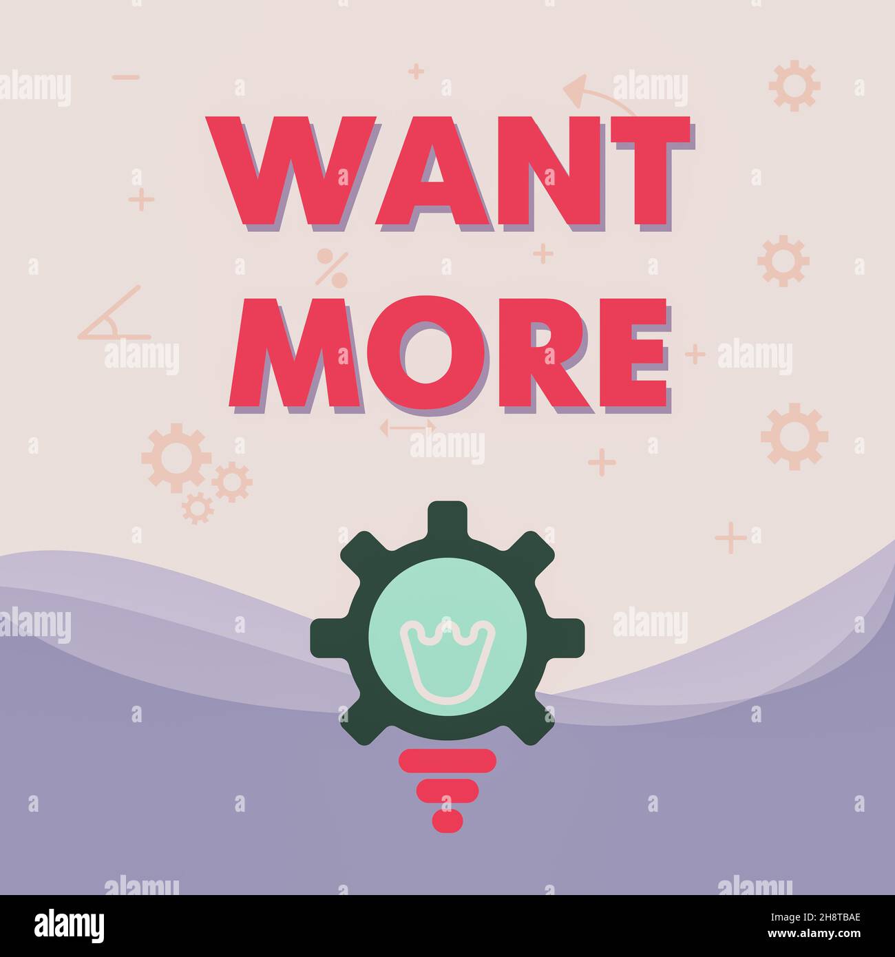 Sign displaying Want More. Word Written on Not having enough of ...