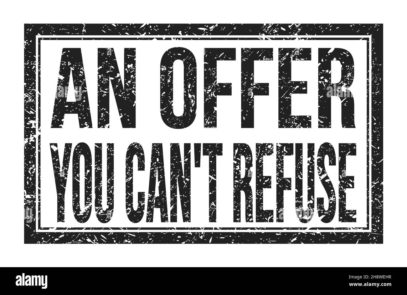 AN OFFER YOU CAN'T REFUSE, words written on black rectangle stamp sign ...