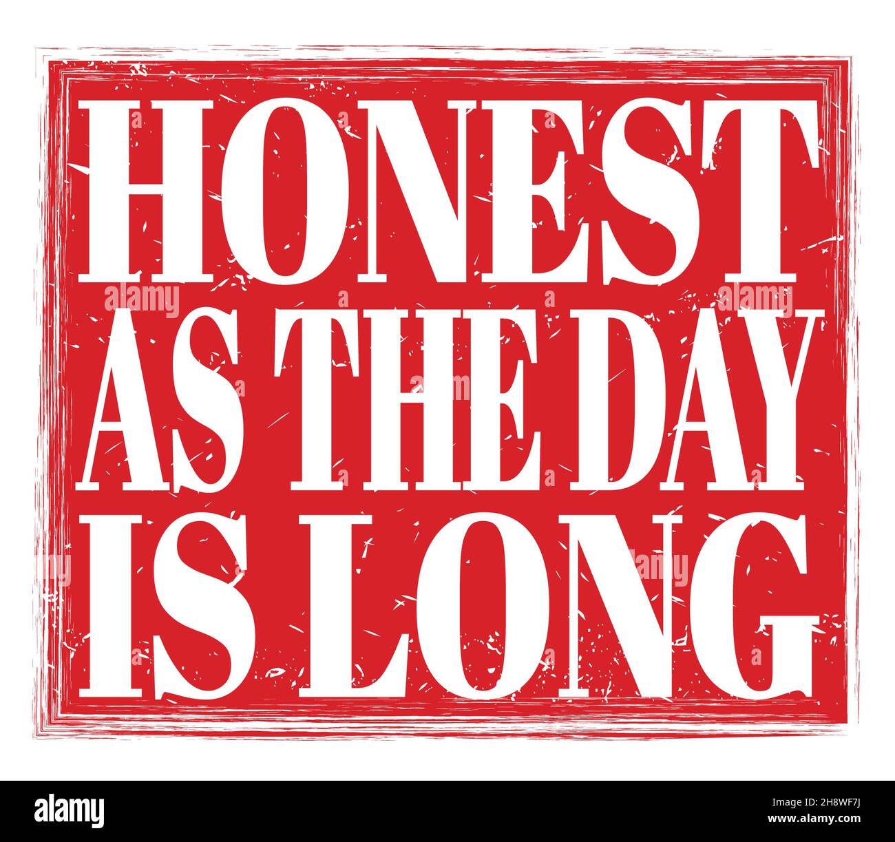 HONEST AS THE DAY IS LONG, written on red grungy stamp sign Stock Photo ...