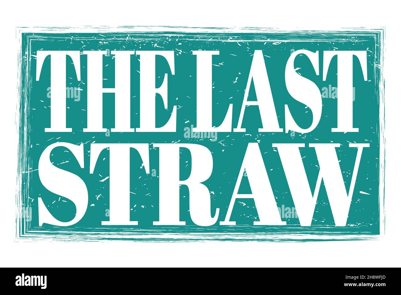 THE LAST STRAW, words written on blue grungy stamp sign Stock Photo - Alamy
