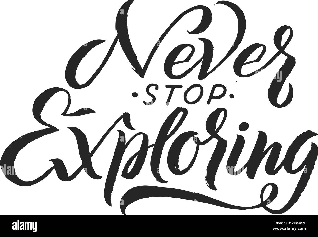Lettering phrase. Never stop exploring, isolated handwritting black ...