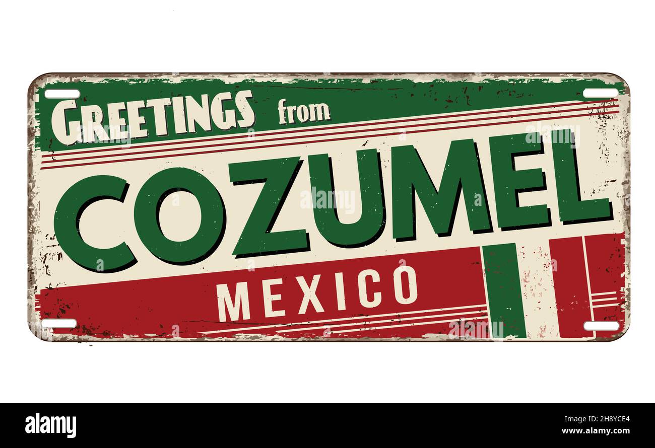 Greetings from Cozumel vintage rusty metal plate on a white background ...