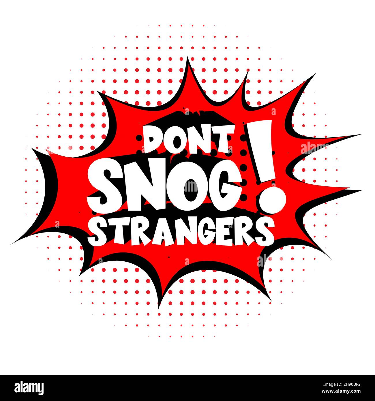 Dont Snog Strangers Comic lettering Vector cartoon illustration in ...