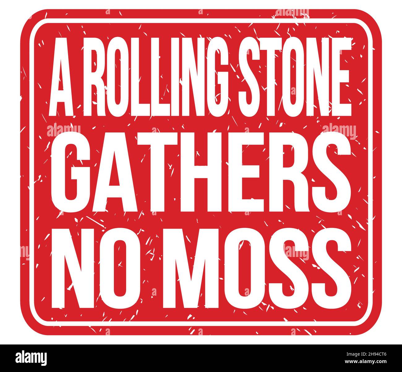 A ROLLING STONE GATHERS NO MOSS, text written on red stamp sign Stock ...
