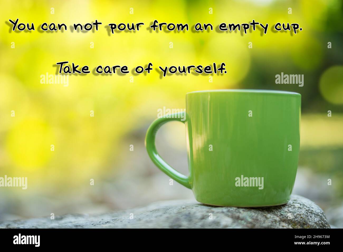 Motivational sign: You can not pour from an empty cup. Take care of ...