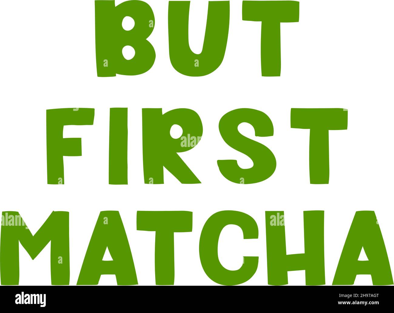 Matcha lettering - vector illustration. Handwritten lettering, positive ...