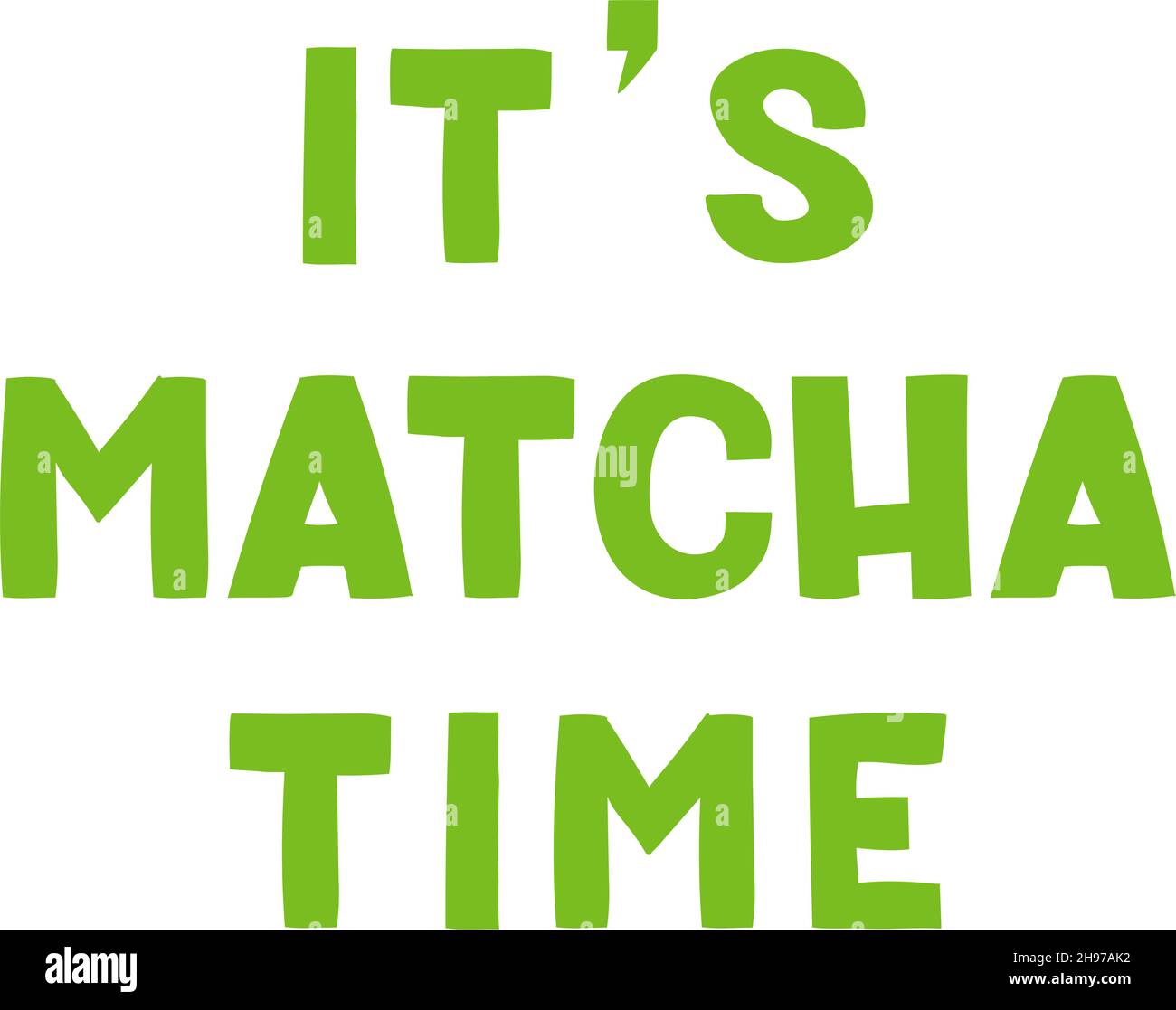 Matcha lettering - vector illustration. Handwritten lettering, positive ...