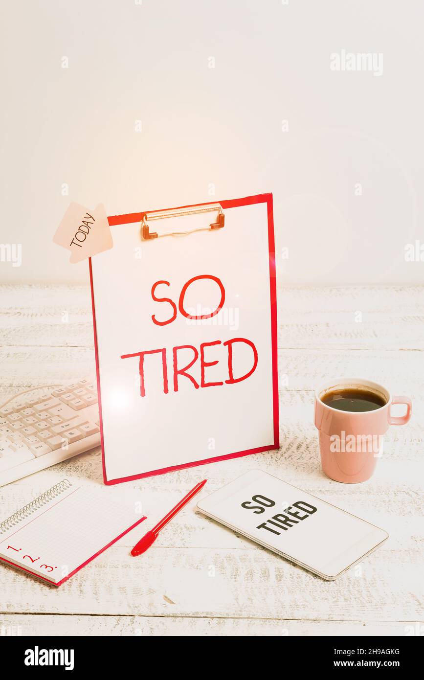 Text showing inspiration So Tired. Business approach drained of ...