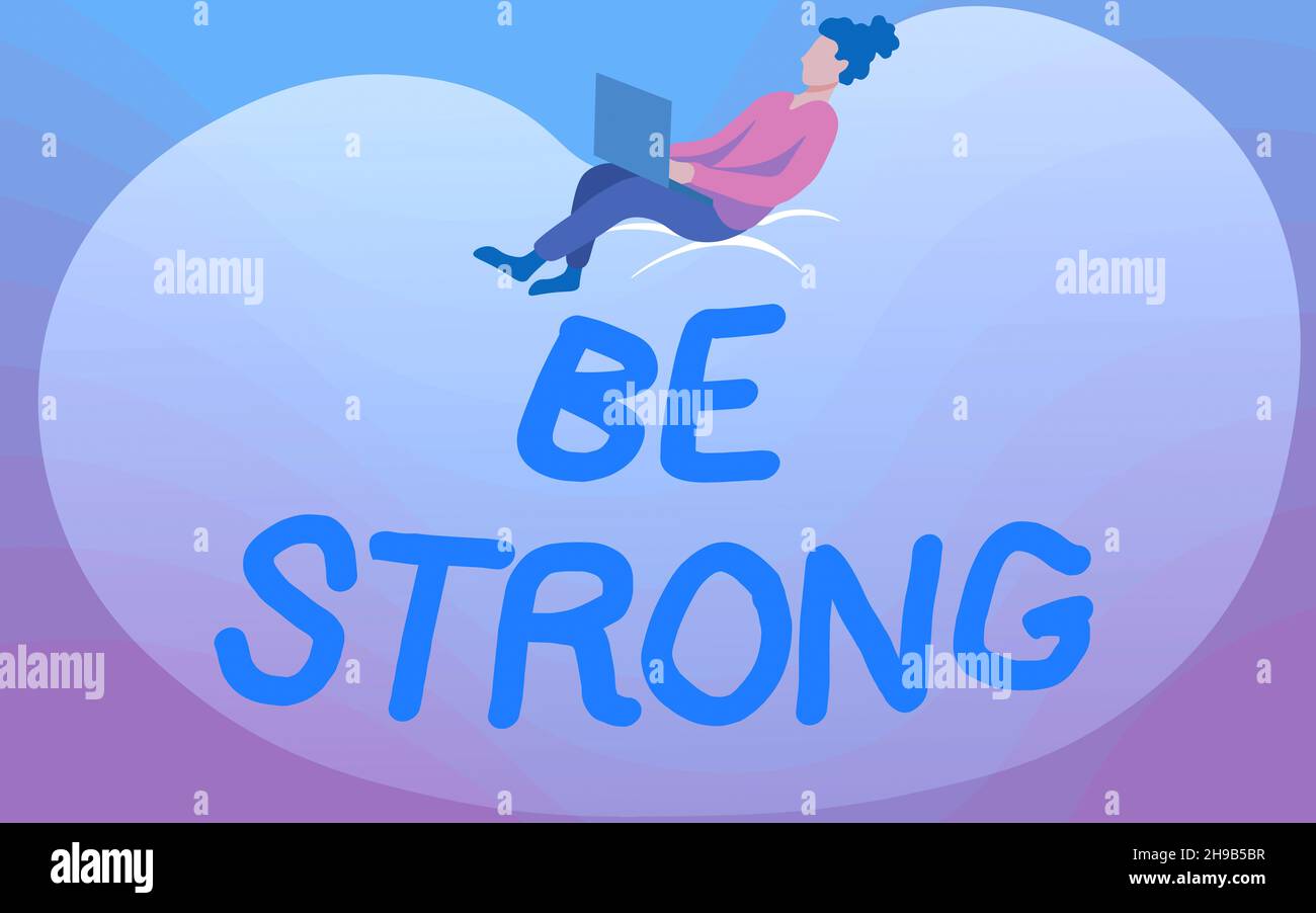 Writing displaying text Be Strong. Business showcase able to withstand ...