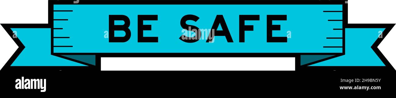 Ribbon label banner with word be safe in blue color on white background ...