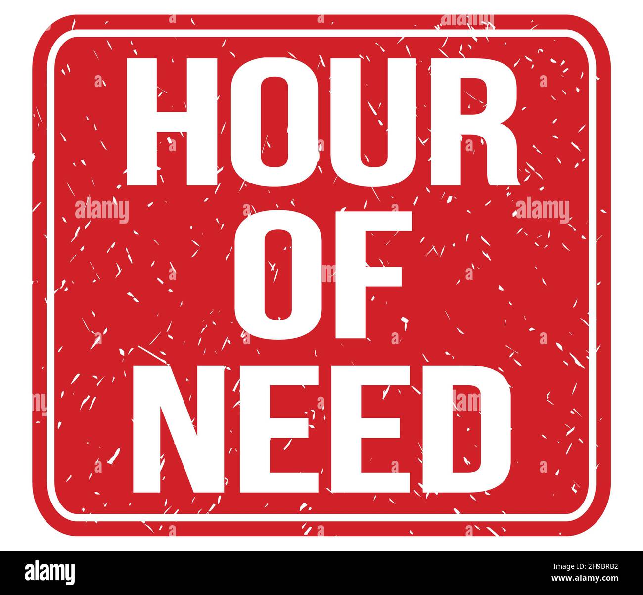 HOUR OF NEED, text written on red vintage stamp sign Stock Photo - Alamy