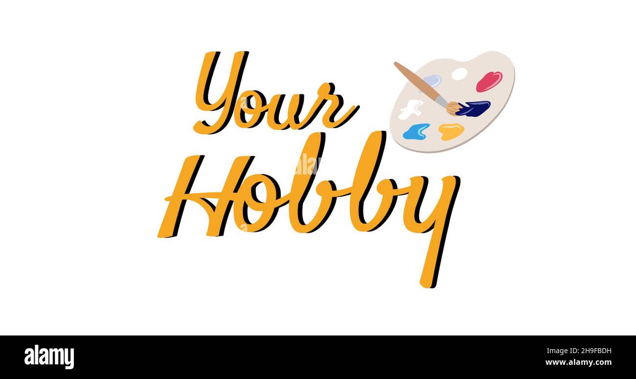 Digitally generated image of your hobby text and palette against white ...