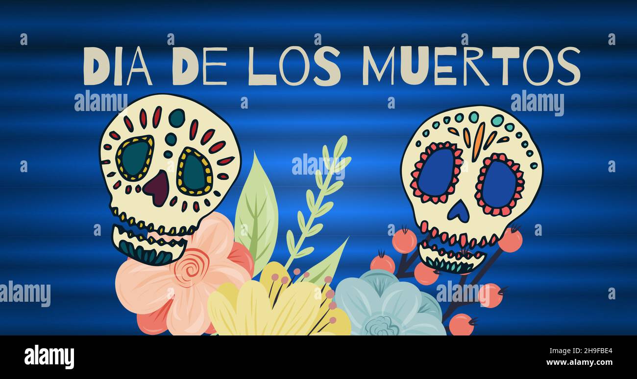 Dia de los muertos text with skulls and flowers against blue background ...