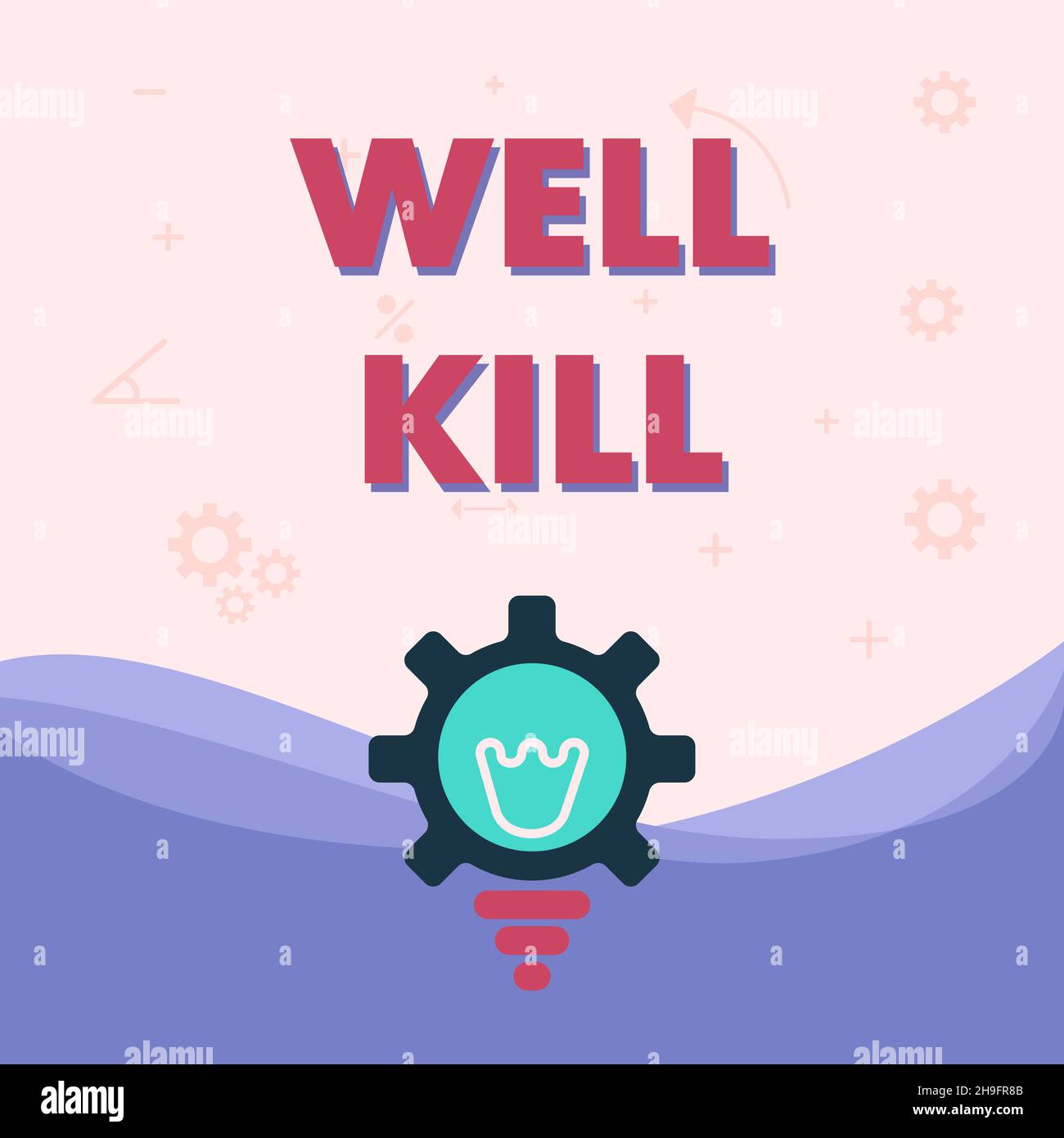 Text sign showing Well Kill. Concept meaning operation of placing a ...