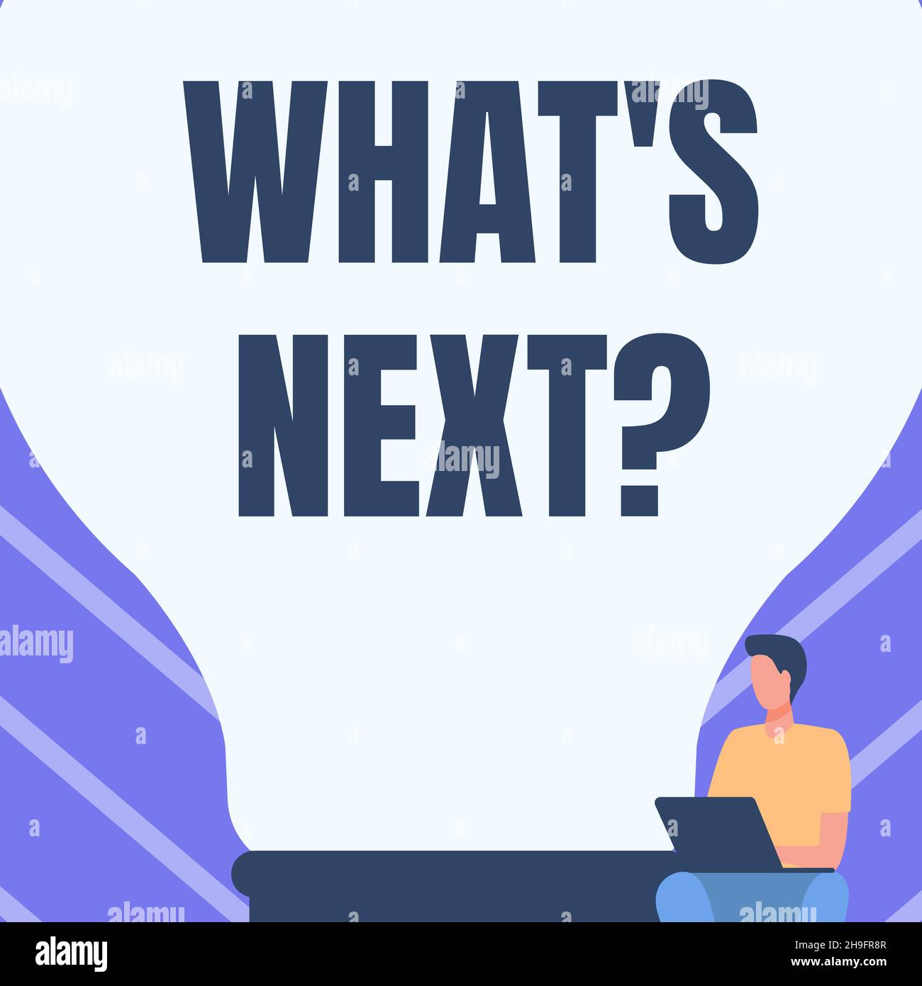 Text showing inspiration What S Next Question. Business idea asking ...