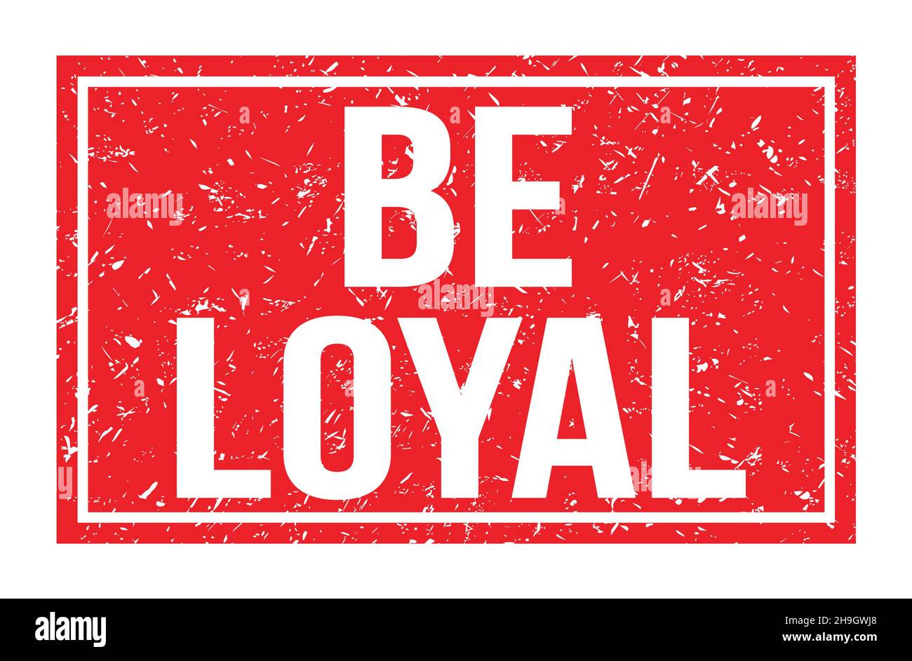 BE LOYAL, words written on red rectangle stamp sign Stock Photo - Alamy