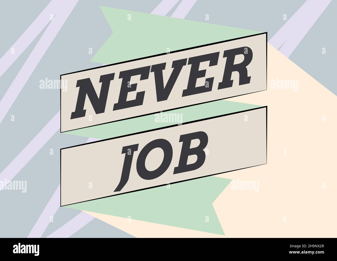 Text caption presenting Never Job. Business approach Choosing a job ...