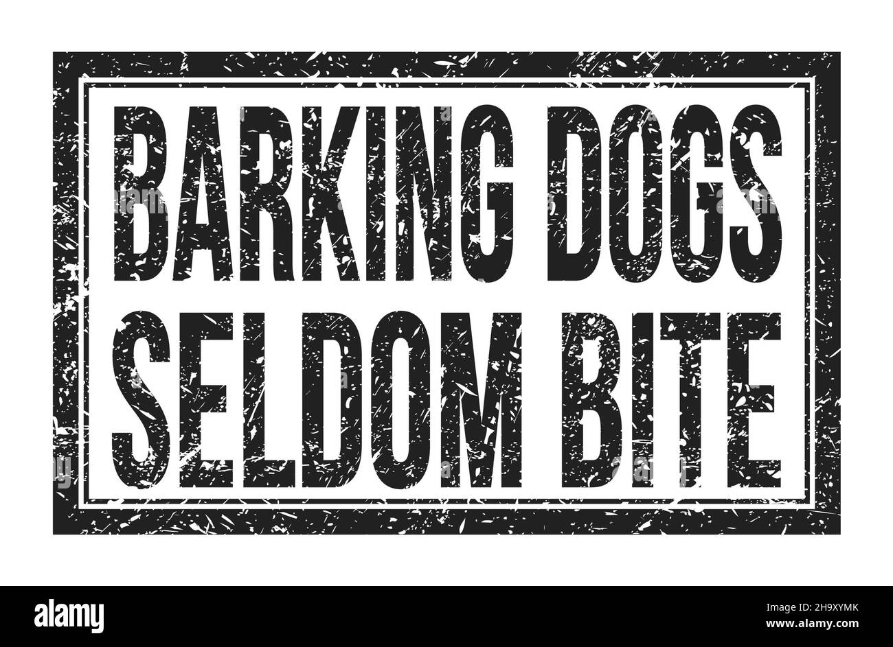 BARKING DOGS SELDOM BITE, words written on black rectangle stamp sign ...