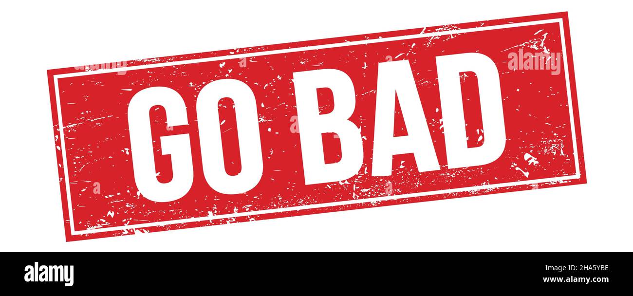 GO BAD text on red grungy rectangle stamp sign Stock Photo - Alamy