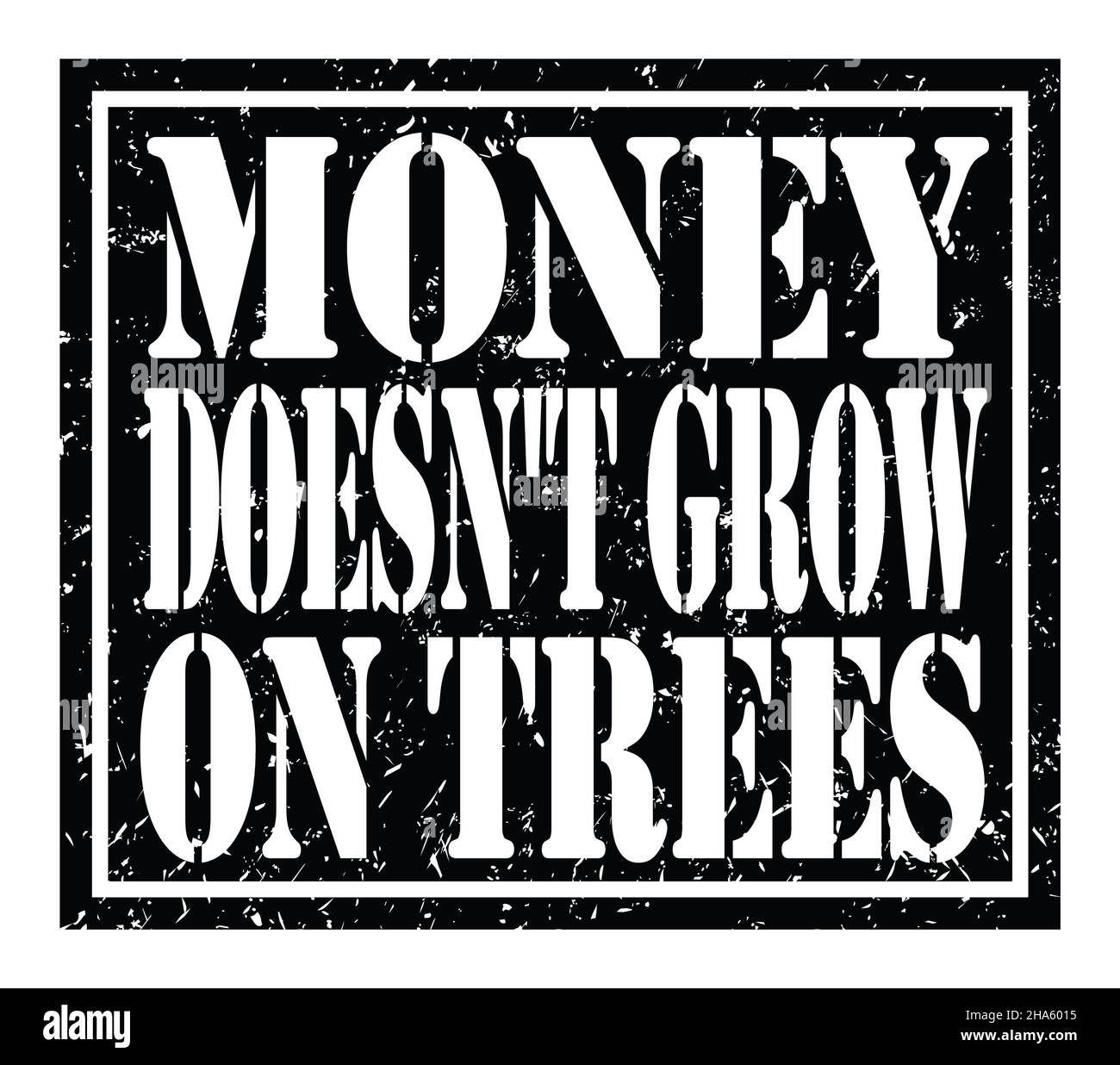 MONEY DOESN'T GROW ON TREES, words written on black stamp sign Stock ...