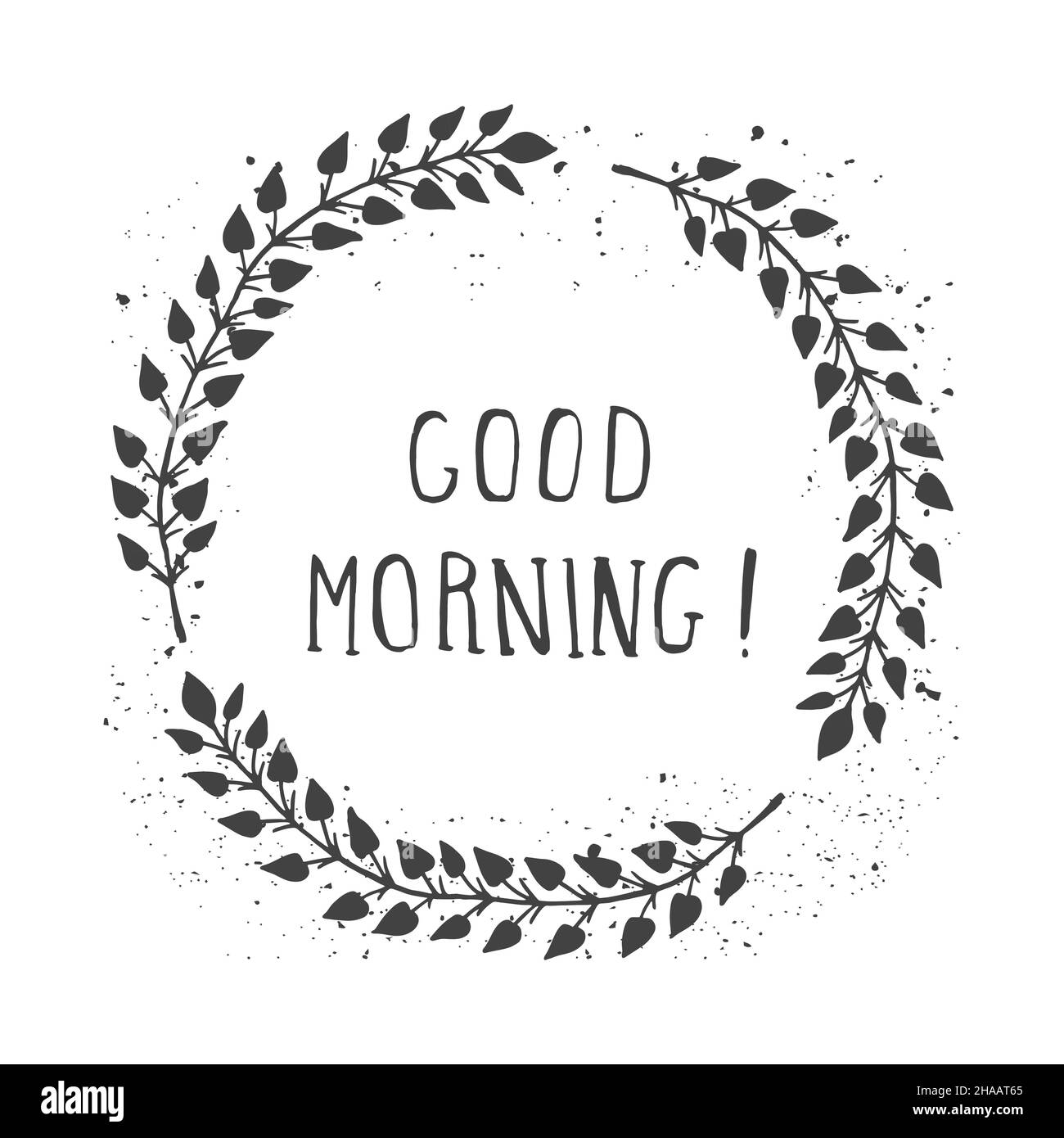 Vector hand drawn illustration of text GOOD MORNING! And floral round ...