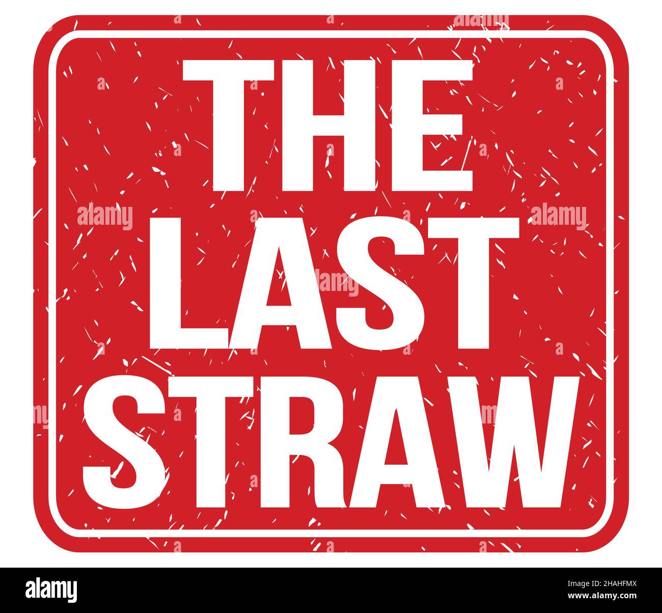 THE LAST STRAW, text written on red vintage stamp sign Stock Photo - Alamy