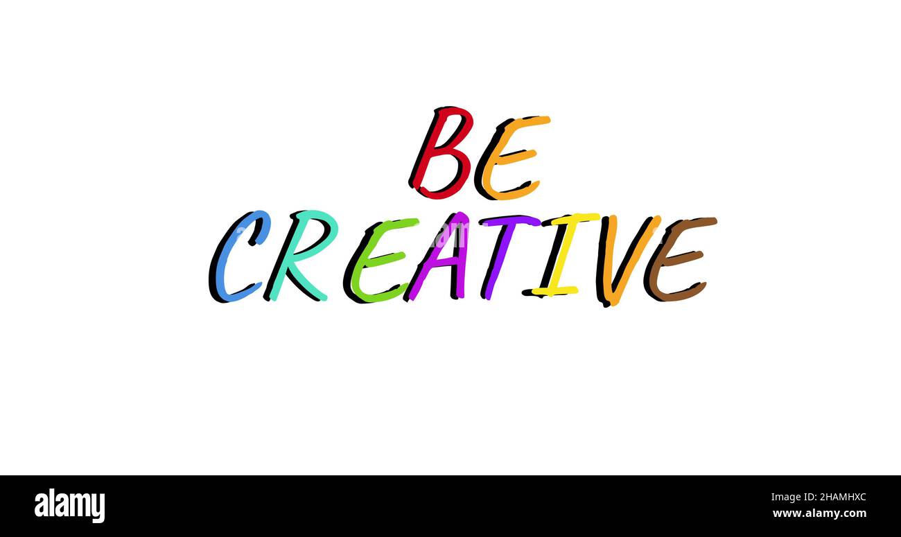 Digital composite image of be creative text in multi colored on white ...