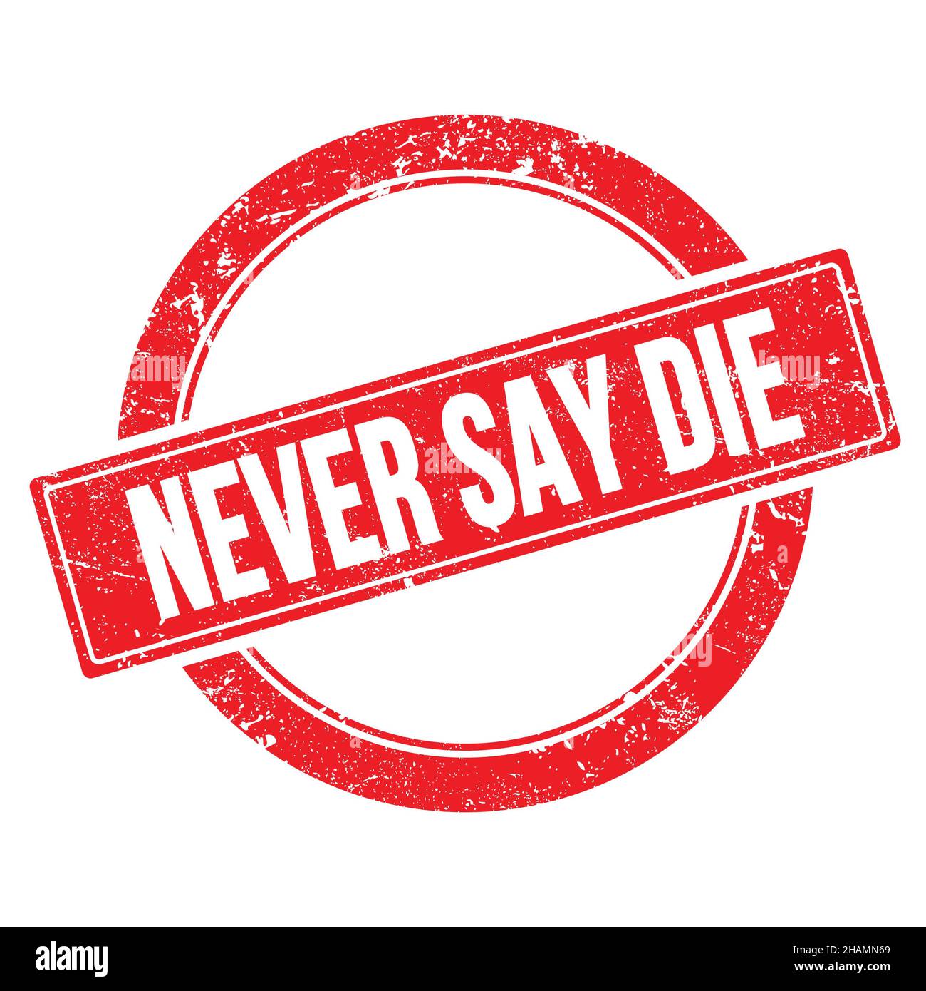NEVER SAY DIE text on red grungy round vintage stamp Stock Photo - Alamy