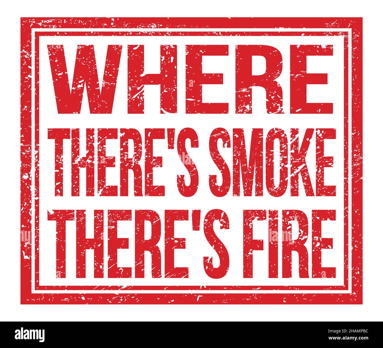 WHERE THERE'S SMOKE THERE'S FIRE, written on red grungy stamp sign ...