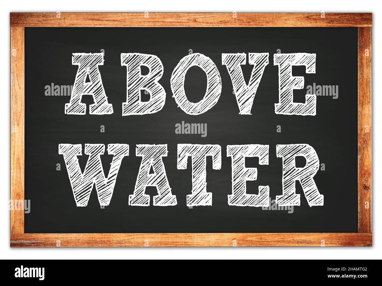 ABOVE WATER written on black wooden frame school blackboard Stock Photo ...
