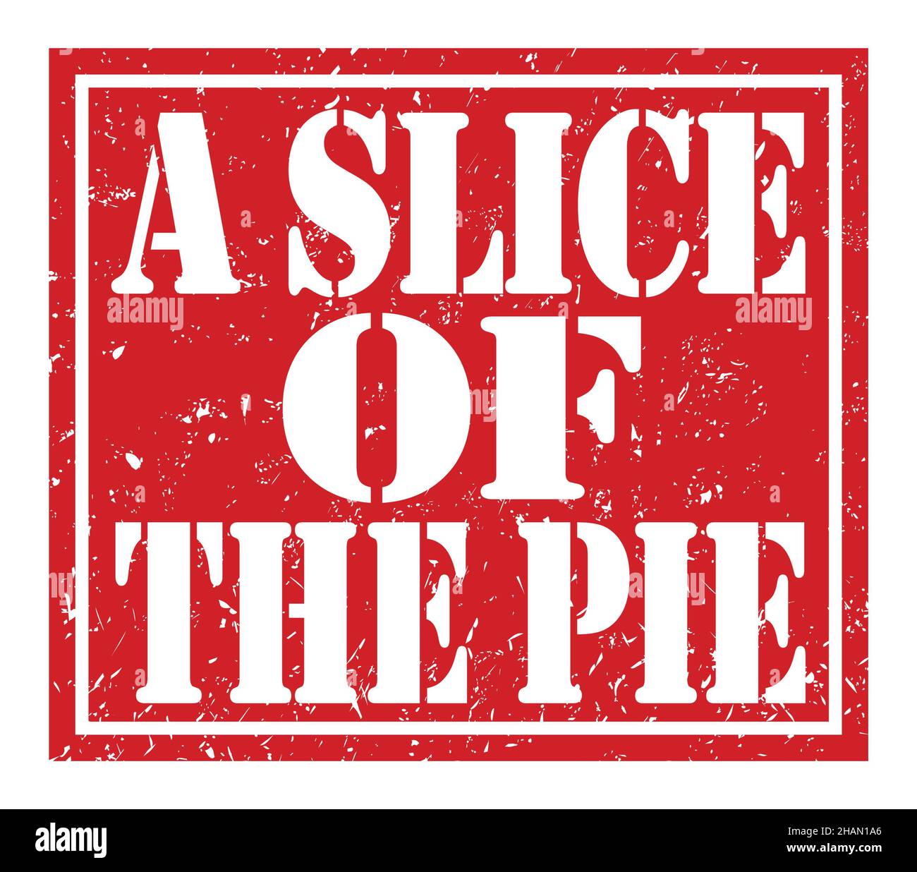 A SLICE OF THE PIE, words written on red stamp sign Stock Photo - Alamy