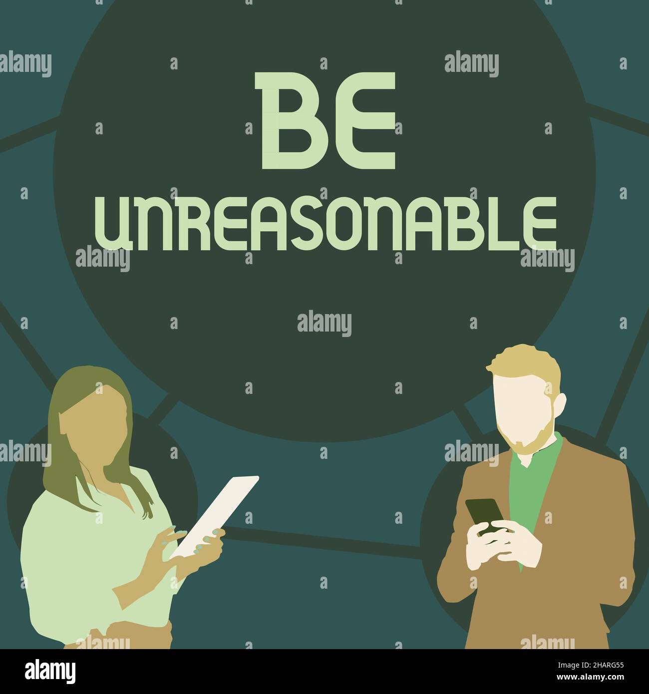 Hand writing sign Be Unreasonable. Concept meaning Behaving not in ...