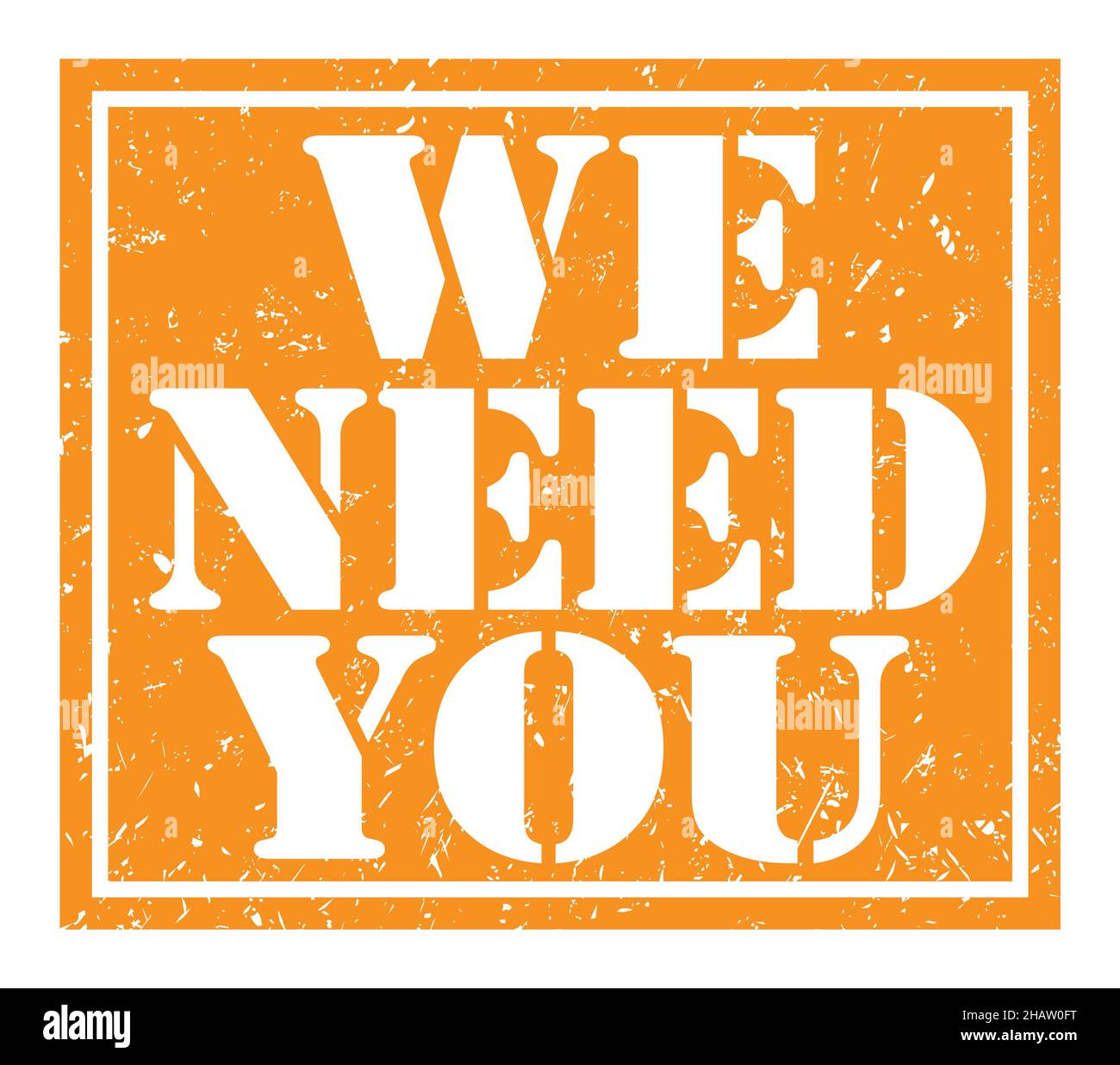 WE NEED YOU, words written on orange stamp sign Stock Photo - Alamy