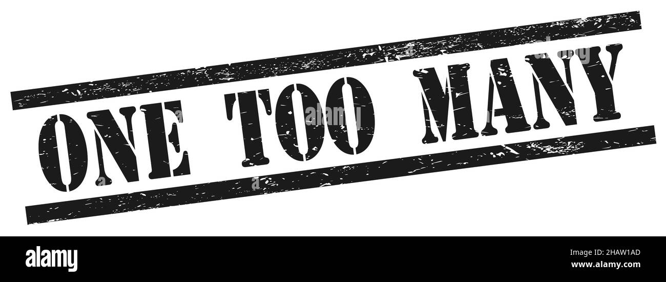 ONE TOO MANY text on black grungy rectangle vintage stamp Stock Photo ...