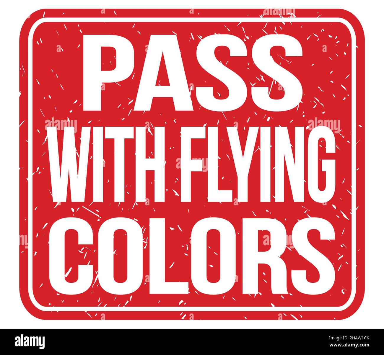 PASS WITH FLYING COLORS, text written on red stamp sign Stock Photo - Alamy
